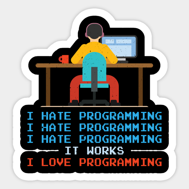 Programmer - I Hate Programming - Programmer - Sticker | TeePublic Programmer - I Hate Programming - Programmer - Sticker | TeePublic